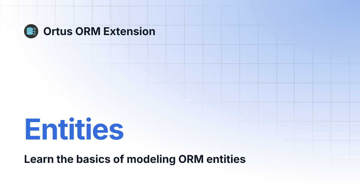 Entities | Ortus ORM Extension